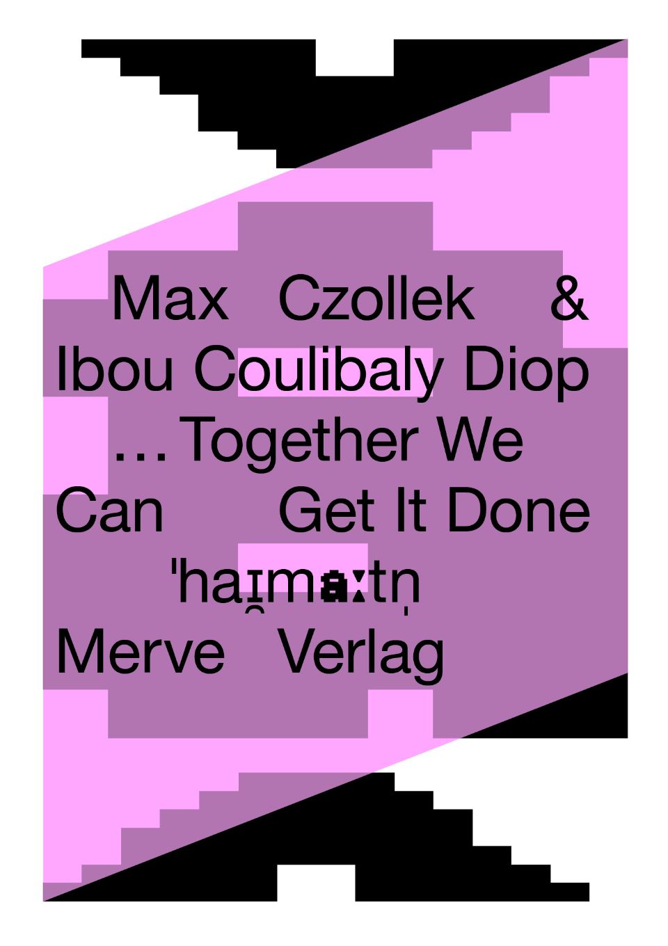 Max Czollek & Ibou Coulibaly Diop: … Together We Can Get It Done | HKW ...